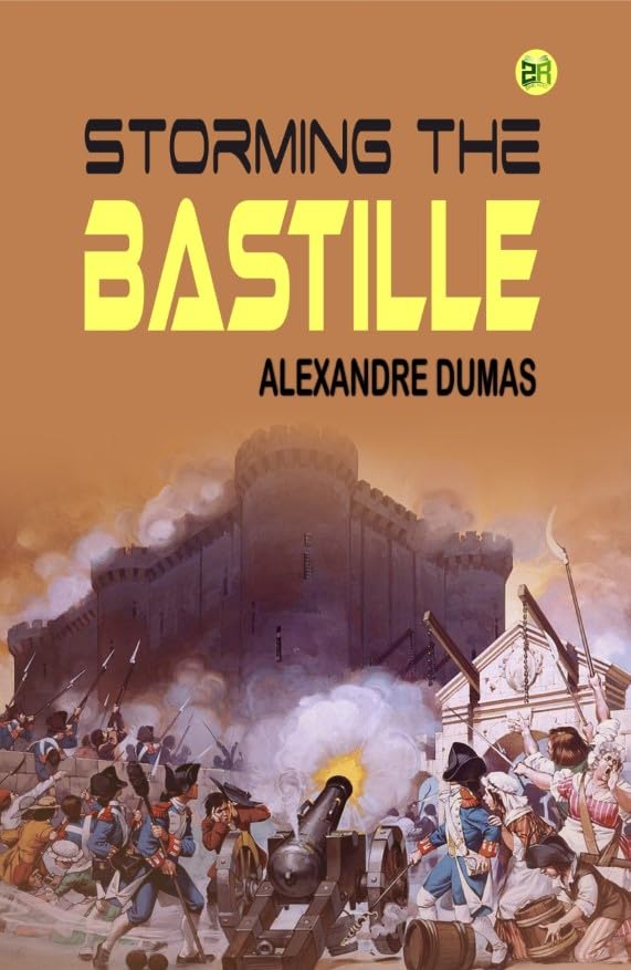 Storming the Bastille by Alexandre Dumas | Goodreads