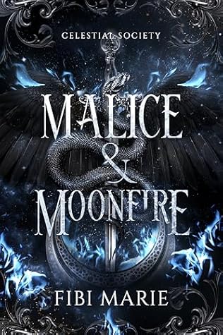 Malice & Moonfire (Celestial Society #2) by Fibi Marie | Goodreads