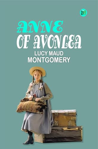 Anne of Avonlea by L.M. Montgomery | Goodreads
