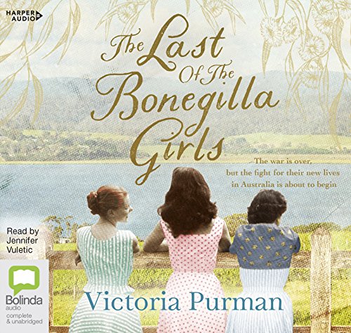 The Last of the Bonegilla Girls by Victoria Purman | Goodreads