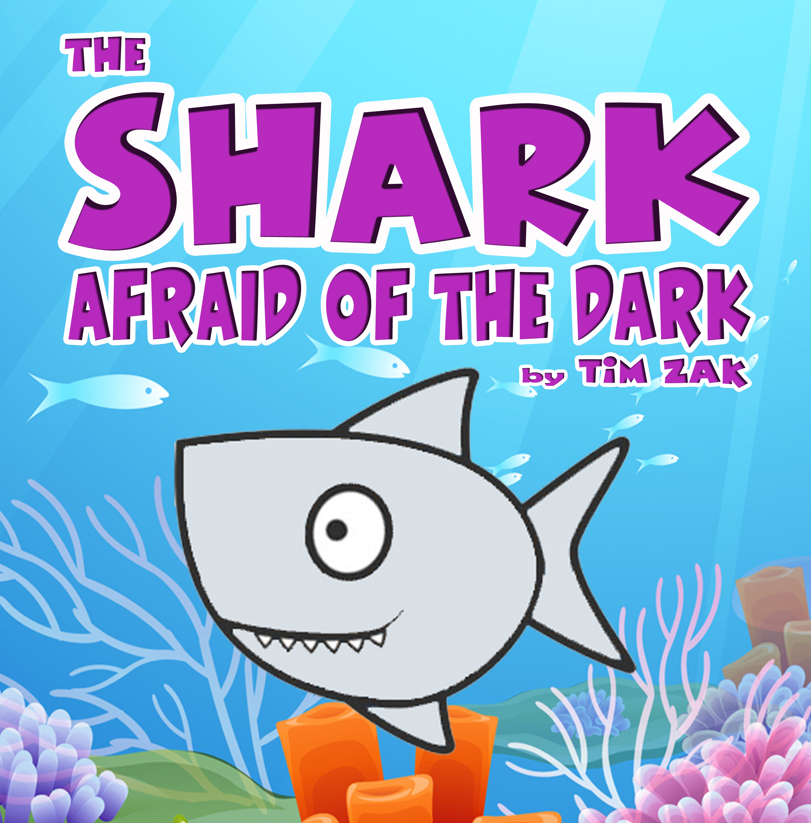 The Shark Afraid of the Dark: Children's Picture Book About Sharks by ...