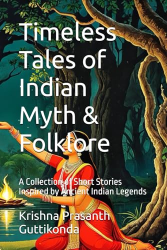 Timeless Tales of Indian Myth & Folklore: A Collection of Short Stories ...