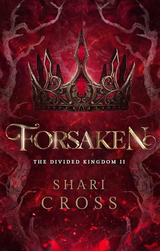 Forsaken (The Divided Kingdom Book 2) by Shari Cross | Goodreads