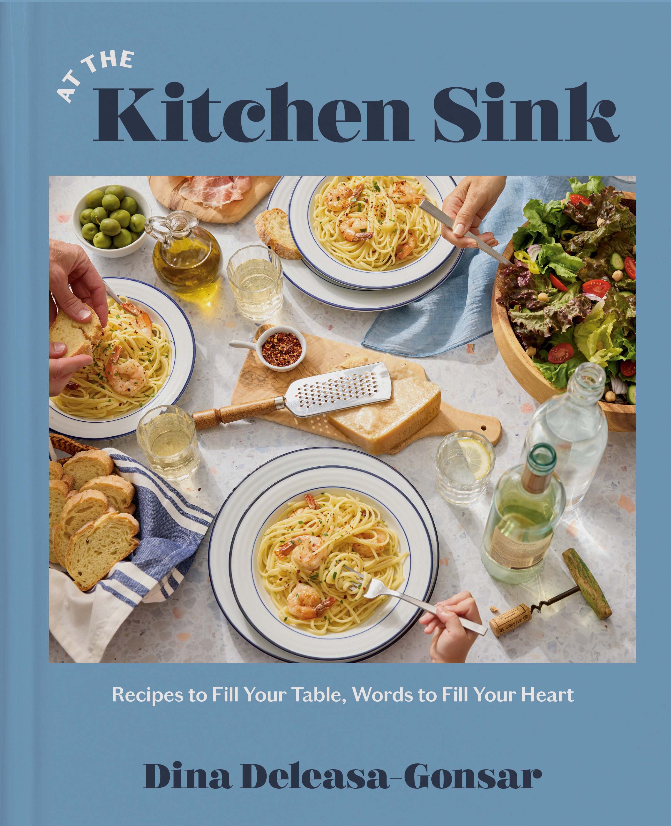 At the Kitchen Sink: Recipes to Fill Your Table, Words to Fill Your ...