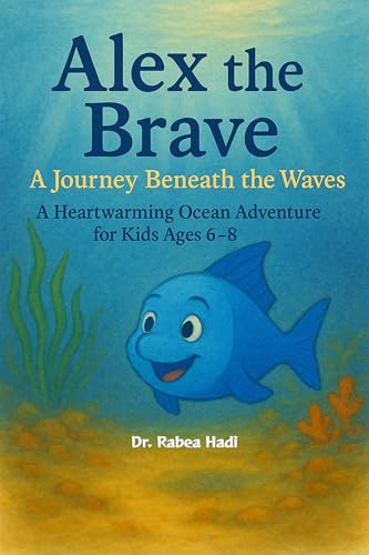 Alex the Brave: A Journey Beneath the Waves: A Heartwarming Ocean ...