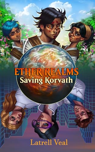 Ether Realms: Saving Korvath by Latrell Veal | Goodreads