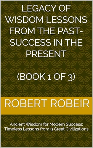 Legacy of Wisdom Lessons from the Past-Success in the Present (Book 1 ...