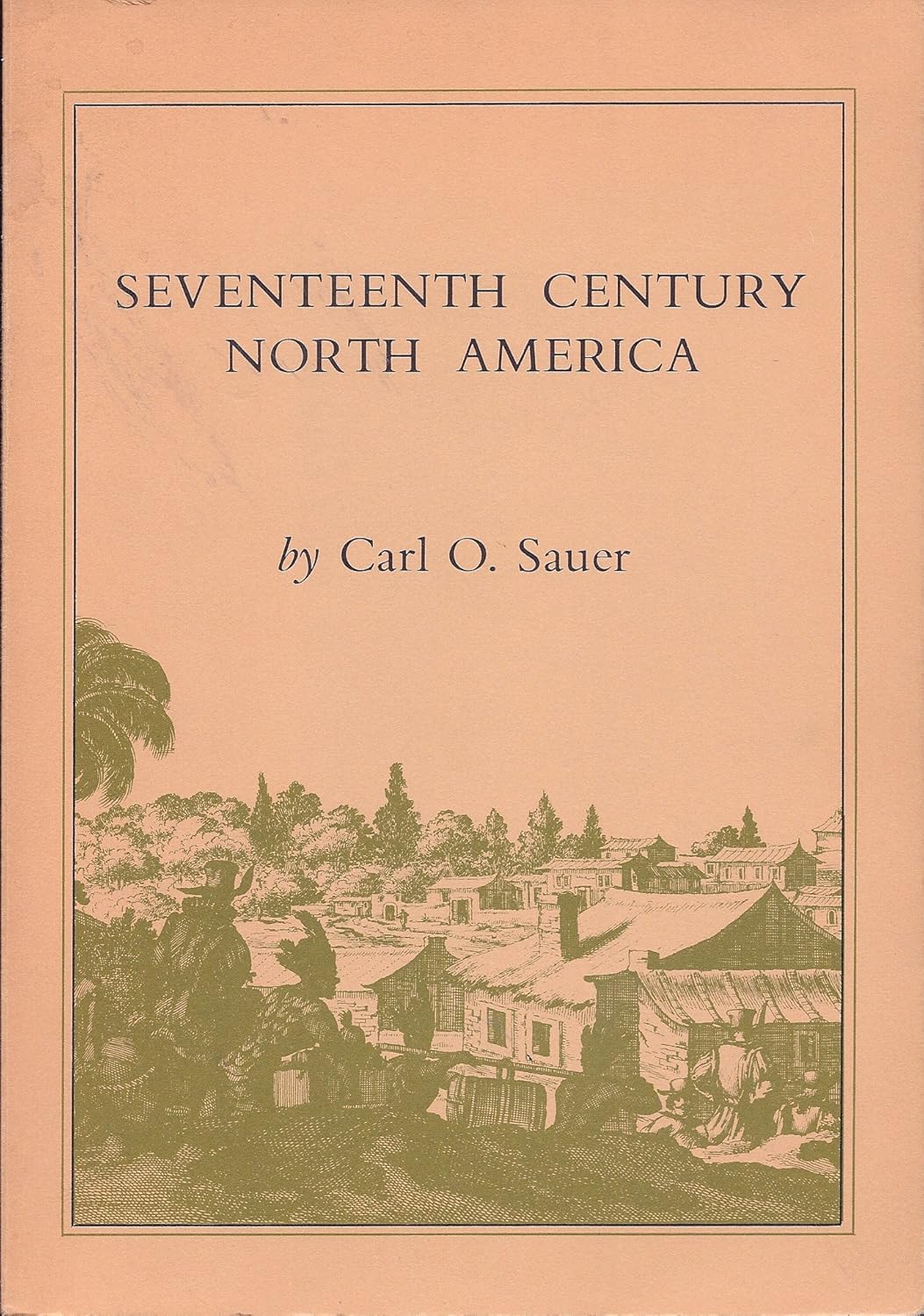 Seventeenth Century North America by Carl O. Sauer | Goodreads