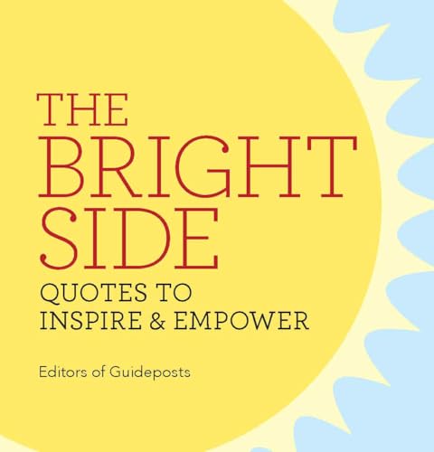 The Bright Side: Quotes to Inspire & Empower by Guideposts | Goodreads