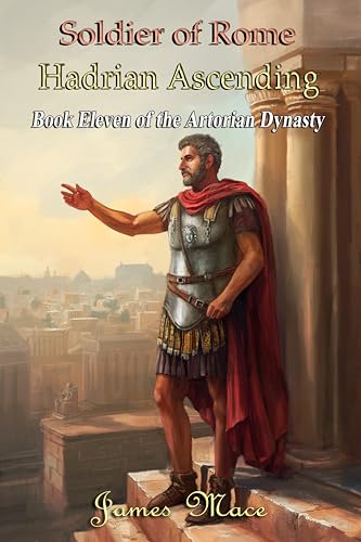 Soldier of Rome: Hadrian Ascending by James Mace | Goodreads