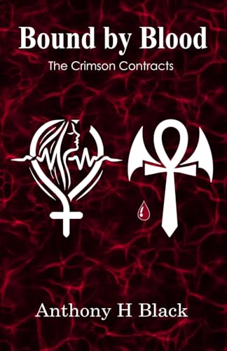 Bound By Blood: The Crimson Contracts by Anthony H Black | Goodreads