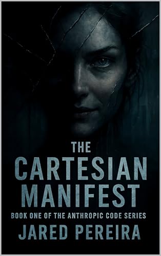 The Cartesian Manifest (The Anthropic Code Book 1) by Jared Pereira ...