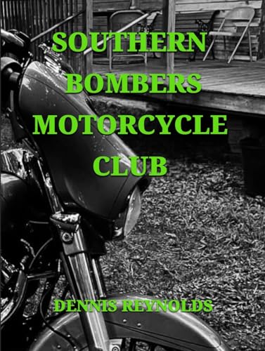 SOUTHERN BOMBERS MOTORCYCLE CLUB by Dennis Reynolds | Goodreads