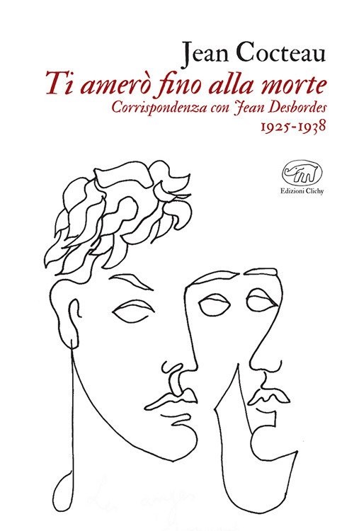 Ti amerò fino alla morte. Corrispondenza con Jean Desbordes 1925-1938 ...