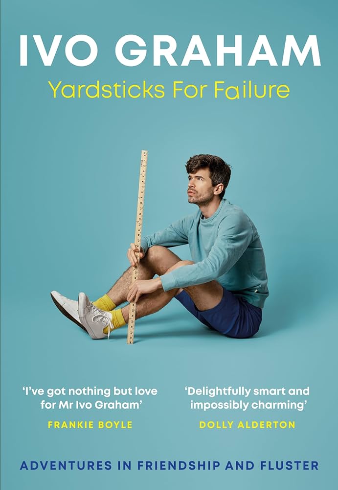 Yardsticks For Failure: Adventures in Friendship and Fluster: the ...