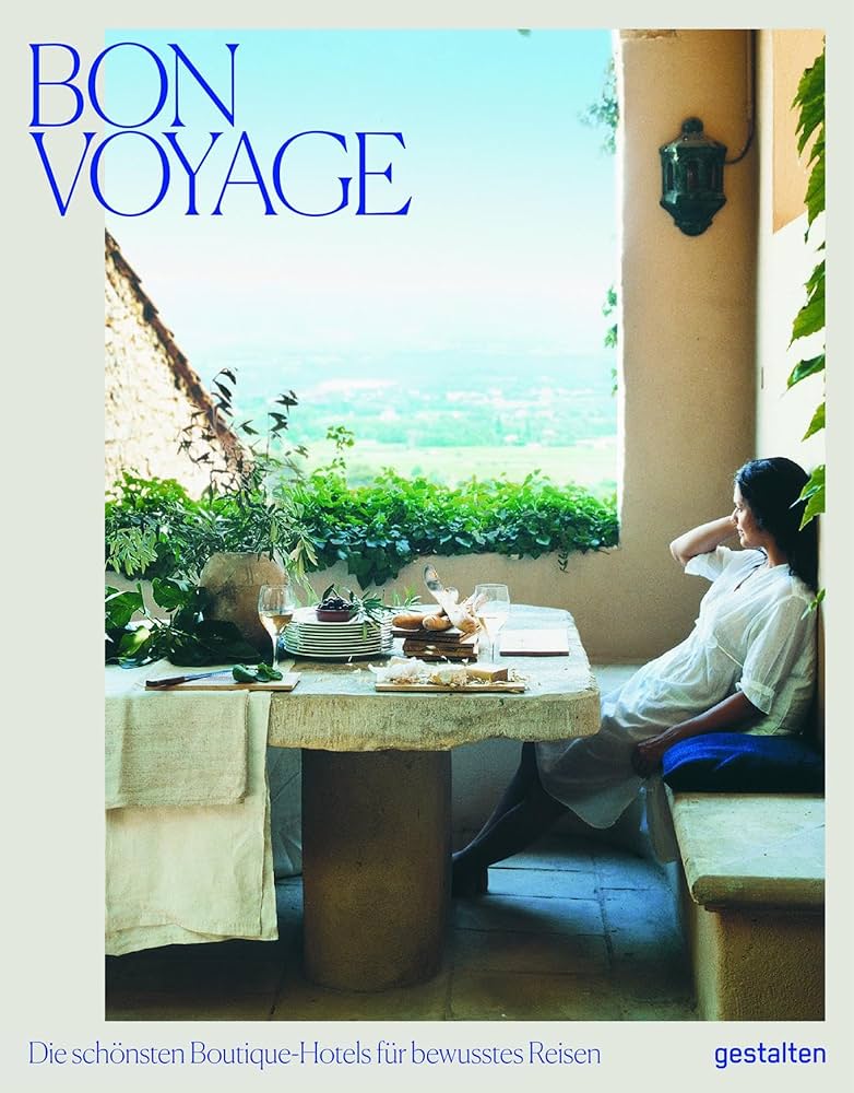 Bon Voyage: Boutique Hotels for the Conscious Traveler by Gestalten ...