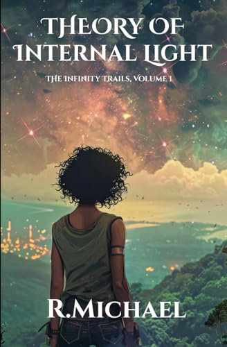 Theory of Internal Light (The Infinity Trials) by R. Michael | Goodreads