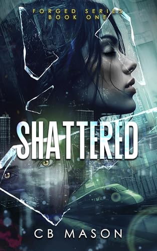 Shattered (Forged Series Book 1) by CB Mason | Goodreads
