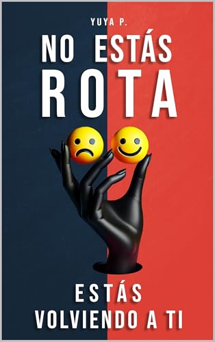 No estás rota, una guía honesta para sanar sin exigencias: Cómo dejar ...