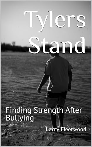 Tylers Stand: Finding Strength After Bullying by Larry Fleetwood ...