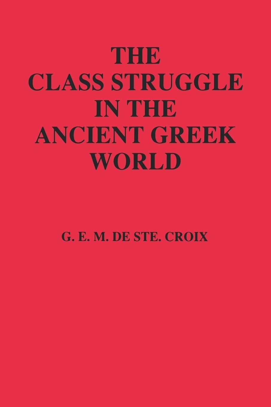 The Class Struggle in the Ancient Greek World: From the Archaic Age to ...