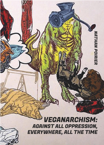 Veganarchism: Against All Oppression, Everywhere, All the Time by ...