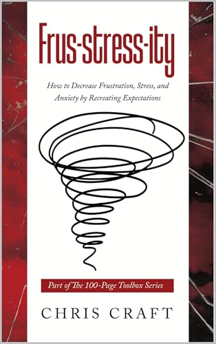 Frus-stress-ity: How to Decrease Frustration, Stress, and Anxiety by ...