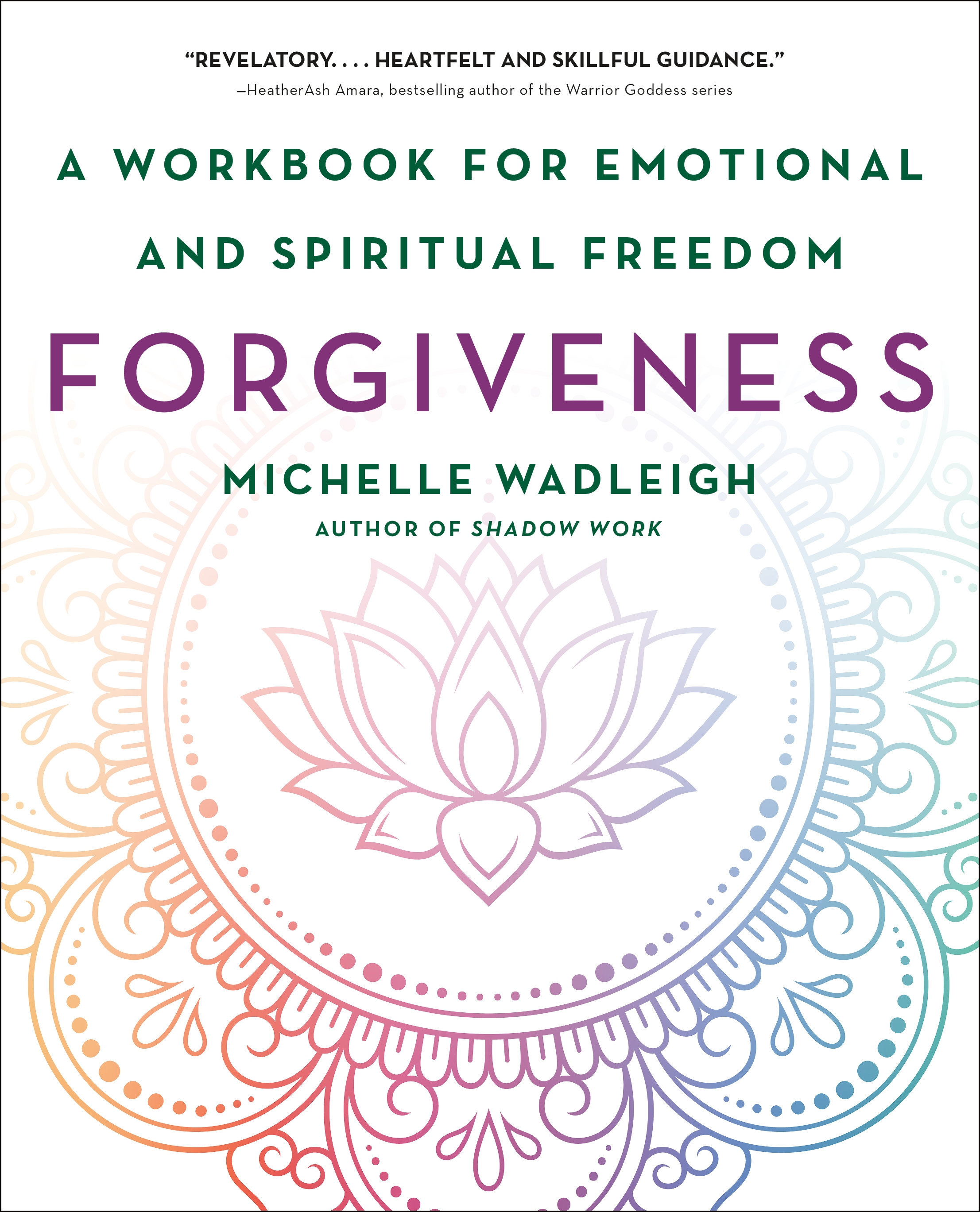 Forgiveness: A Workbook for Emotional and Spiritual Freedom by Michelle ...