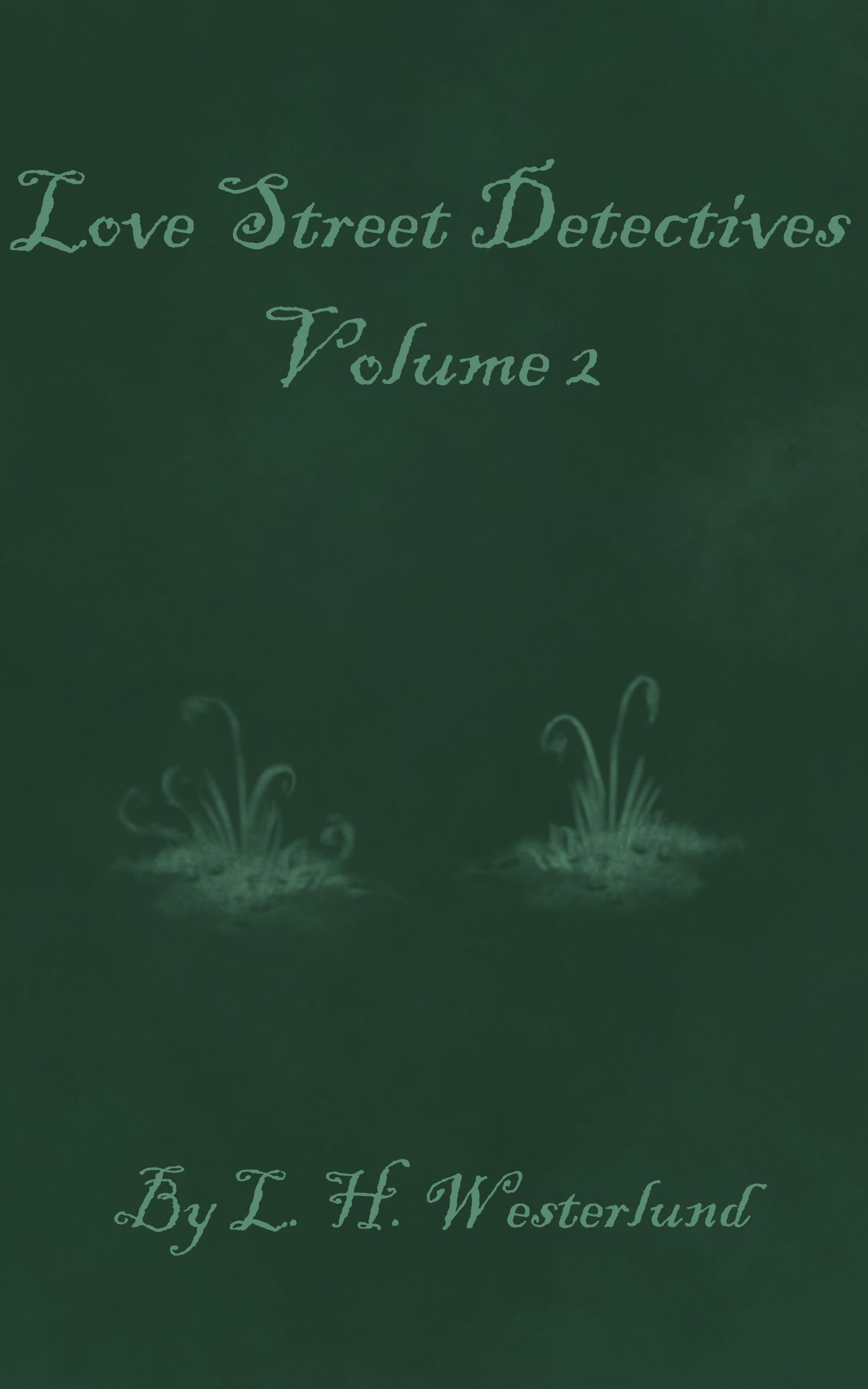 Love Street Detectives Volume 2 by L.H. Westerlund | Goodreads