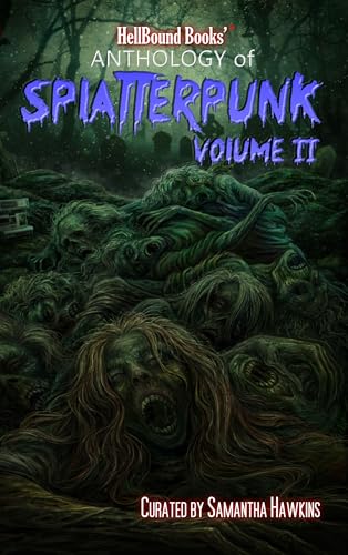 HellBound Books Anthology of Splatterpunk: Volume 2 by Juan Ozuna ...