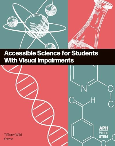 Accessible Science for Students With Visual Impairments by Tiffany Wild ...