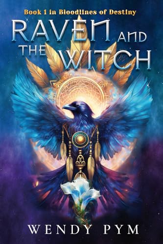 Raven and the Witch: Book 1 in Bloodlines of Destiny by Wendy Pym ...
