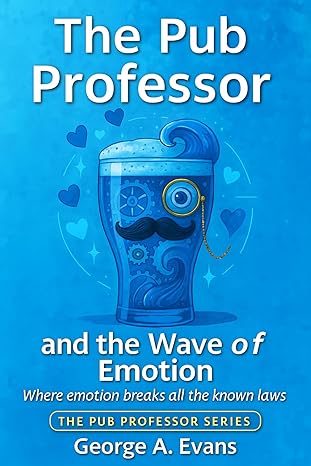 The Pub Professor and the Wave of Emotion by George A. Evans | Goodreads