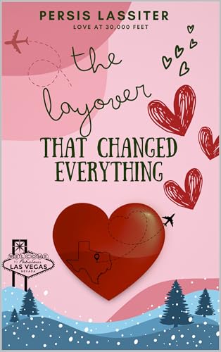 The Layover That Changed Everything : Love at 30,000 Feet by Persis ...