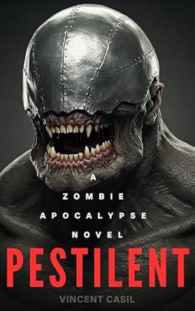 PESTILENT: A Zombie Apocalypse Novel by Vincent Casil | Goodreads