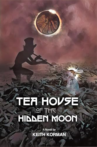 Tea House of the Hidden Moon by Keith Korman | Goodreads