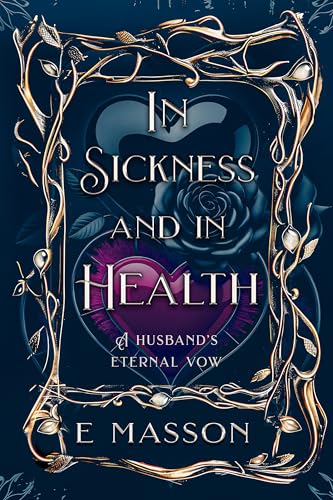 In Sickness and Health: A Husband's Eternal Vow by E. Masson | Goodreads