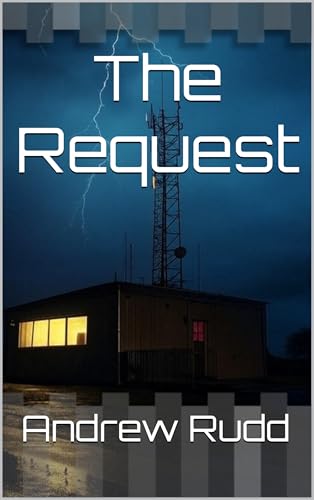 The Request (Lost Transmissions) by Andrew Rudd | Goodreads
