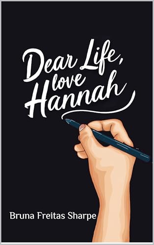 Dear Life, Love Hannah by Bruna Freitas Sharpe | Goodreads