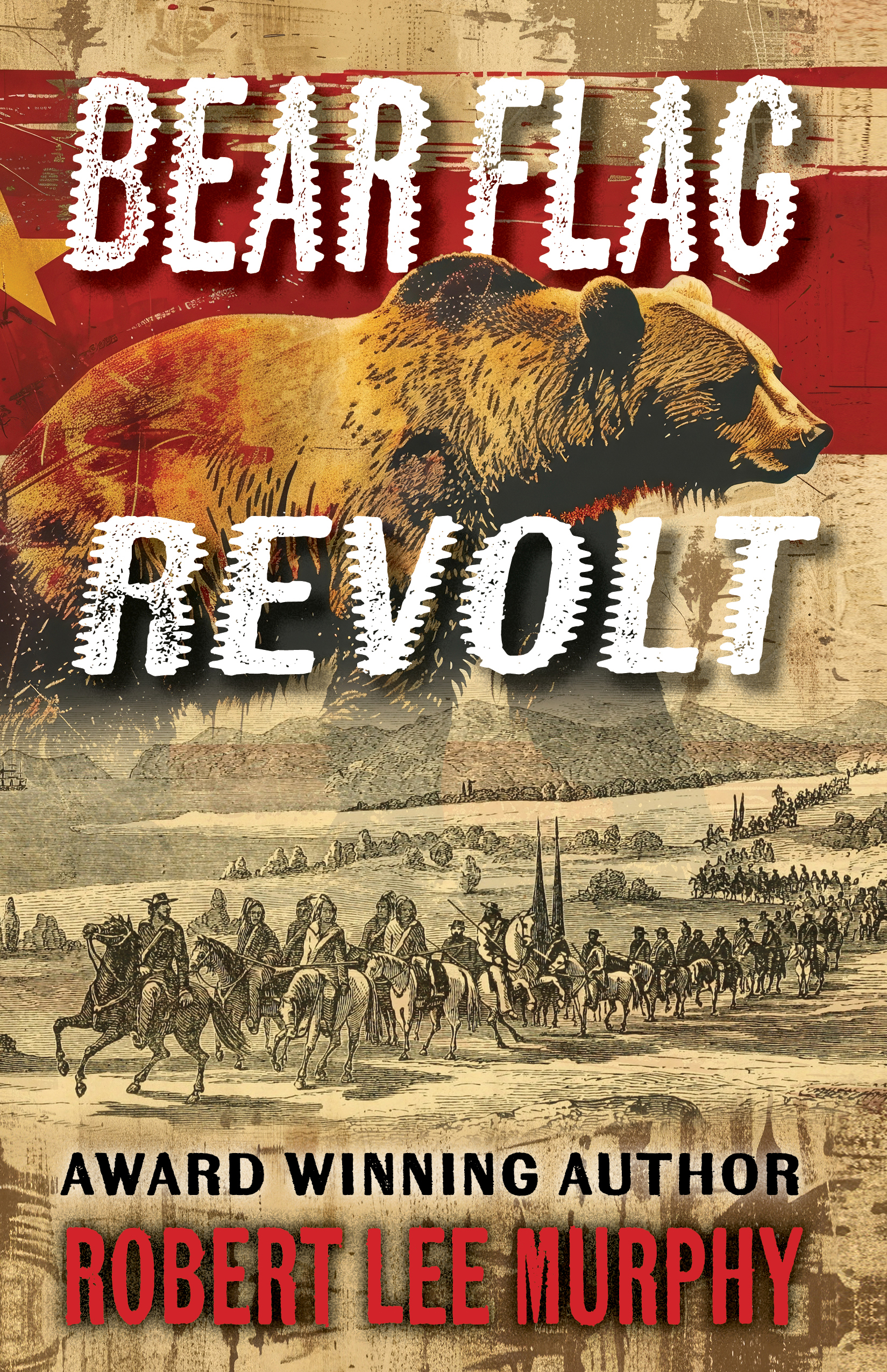 Bear Flag Revolt by Robert Lee Murphy | Goodreads
