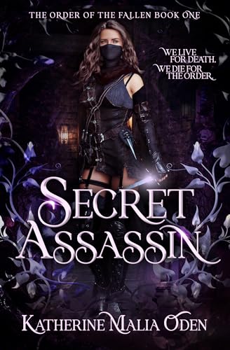 Secret Assassin (The Order of the Fallen, #1) by Katherine Malia Oden ...