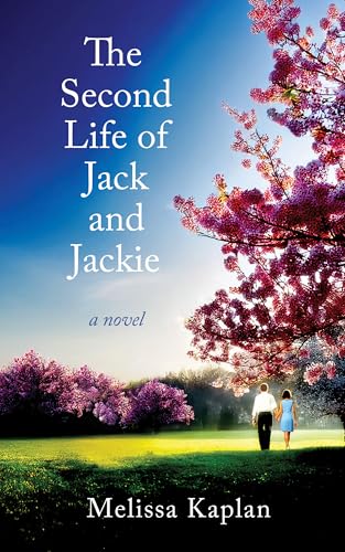 The Second Life of Jack and Jackie: A Novel by Melissa Kaplan | Goodreads