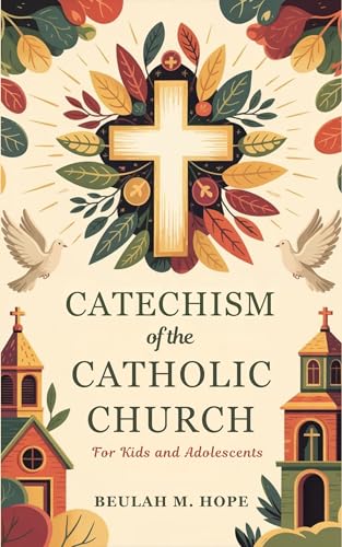 Catechism of the Catholic Church for Kids and AdolescentS: A Clear ...