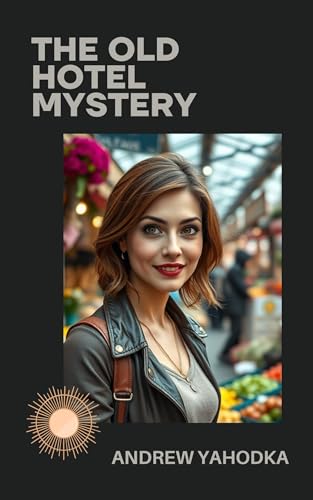 The Old Hotel Mystery by Andrew Yahodka | Goodreads