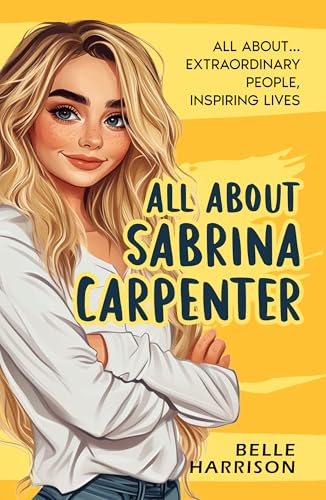 All About: Sabrina Carpenter by Belle Harrison | Goodreads