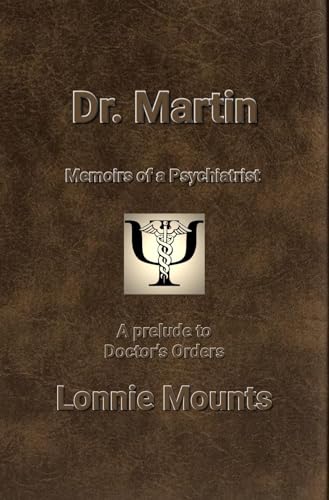 Dr. Martin, Memoirs of a Psychiatrist, A prelude to Doctor's Orders by ...