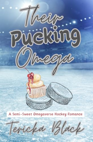 Their Pucking Omega: A Semi-Sweet Omegaverse Hockey Romance by Tericka ...