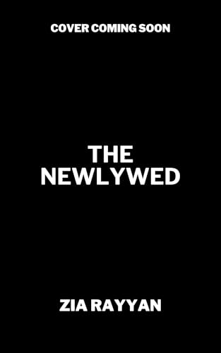 The Newlywed: An Addictive Psychological Thriller by Zia Rayyan | Goodreads