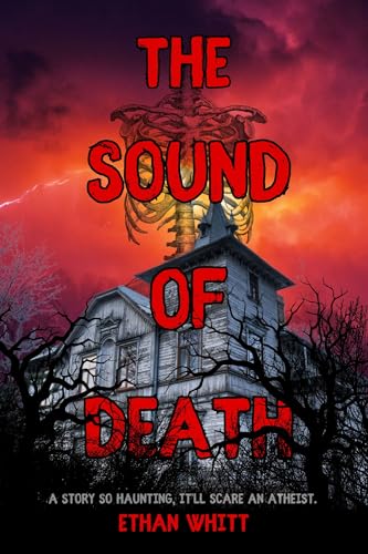 The Sound of Death: A story so haunting, it'll scare an atheist. by ...