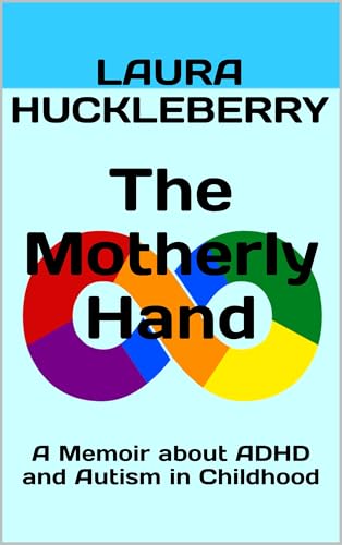 The Motherly Hand: A Memoir about ADHD and Autism in Childhood by Laura ...